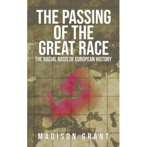 Madison Grant | Other | The Passing Of The Great Race The Racial Basis ...